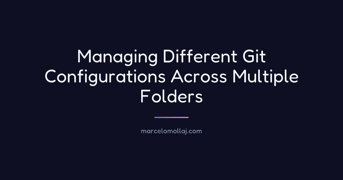 Managing Different Git Configurations Across Multiple Folders